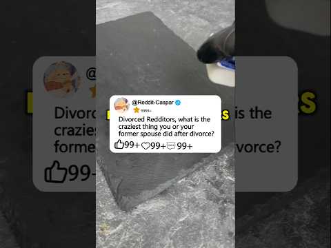 Divorced Redditors, what is thecraziest thing you or yourformer...?#reddit #storytime #story
