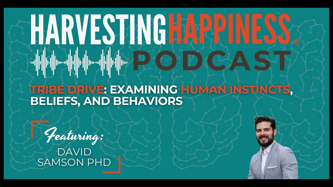 Tribe Drive: Examining Human Instincts, Beliefs, and Behaviors with David Samson PhD
