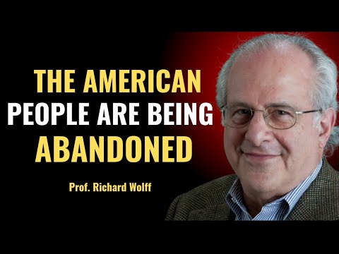The American People are Being Abandoned | Prof. Richard Wolff On Point Analysis
