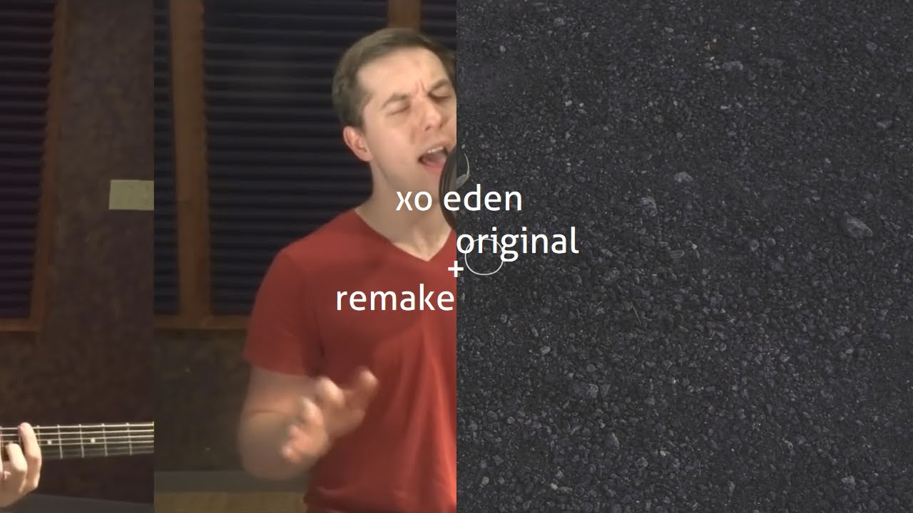 xo eden original + cover/remake