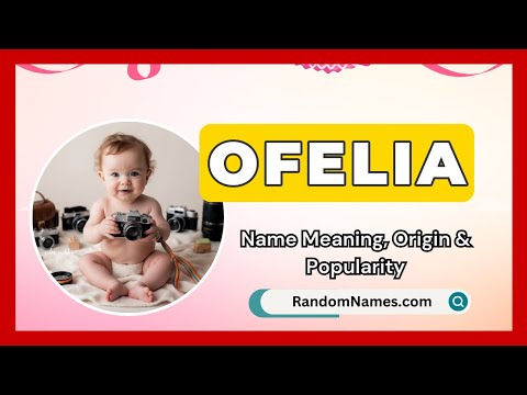 Ofelia - Baby Girl Name Meaning, Origin & Popularity - RandomNames.com