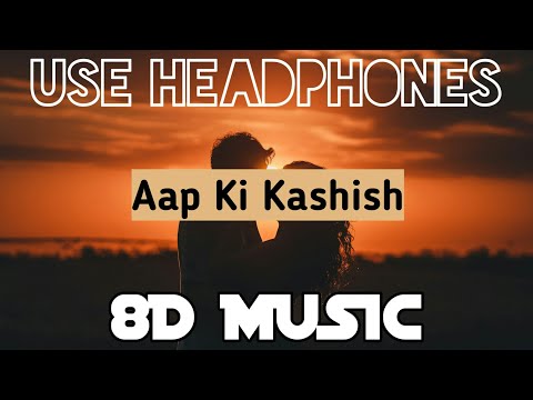Aap Ki Kashish (8D Audio) |Aashiq Banaya Aapne | 8D Music
