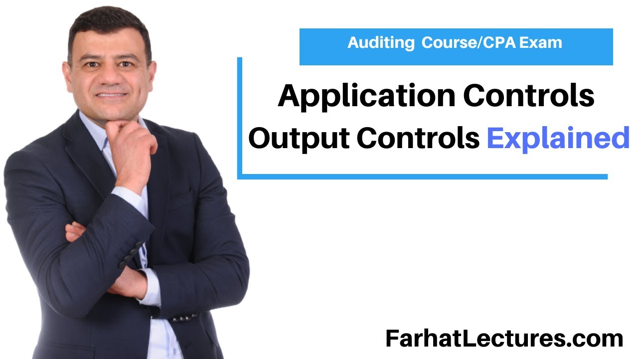Application Controls Output controls