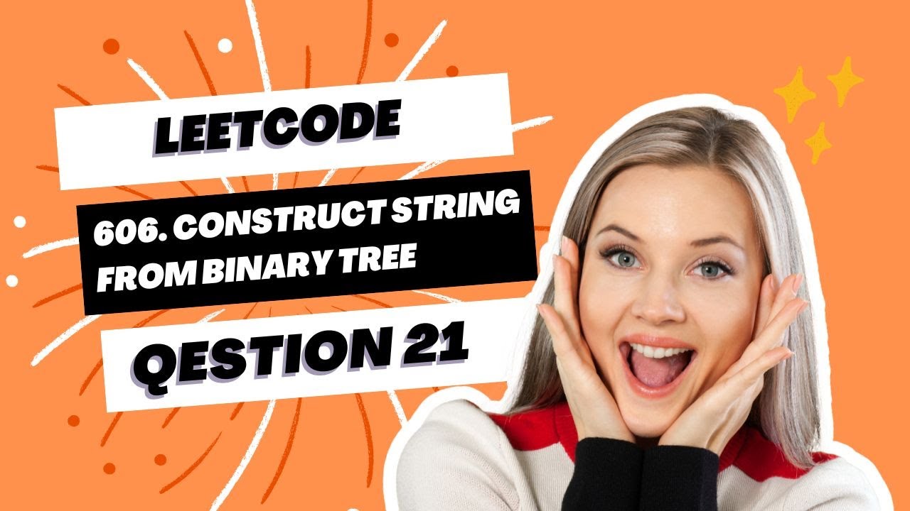 606. Construct String from Binary Tree - Leetcode Question Walkthrough