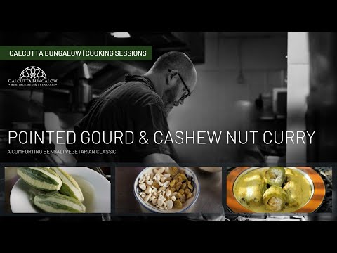 Calcutta Bungalow | Cooking Sessions | Episode 9: Pointed Gourd Cashew Nut Curry