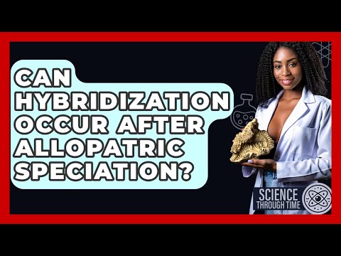 Can Hybridization Occur After Allopatric Speciation? - Science Through Time