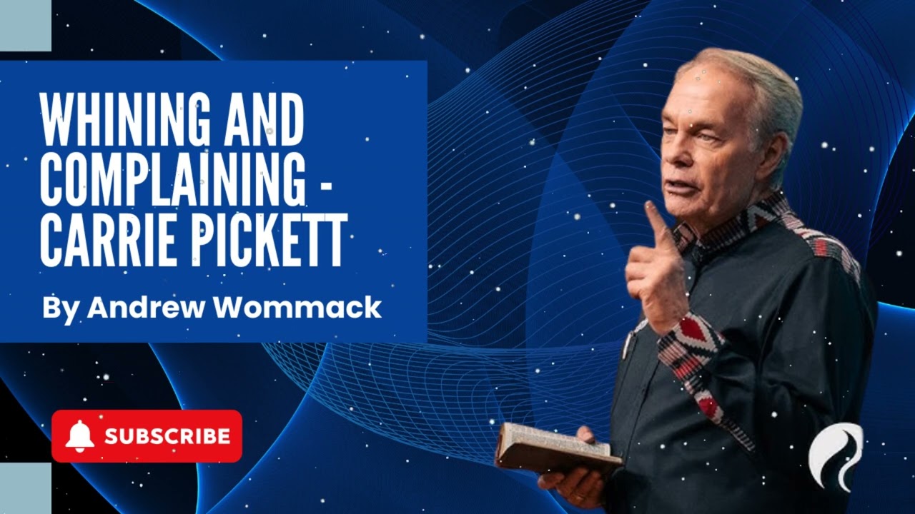 Andrew Wommack Ministries - Whining and Complaining - Carrie Pickett
