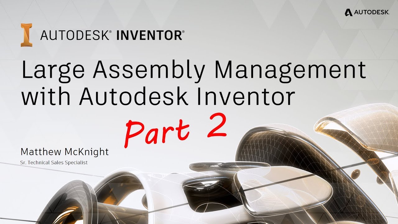 Large Assembly Management with Autodesk Inventor - Part 2
