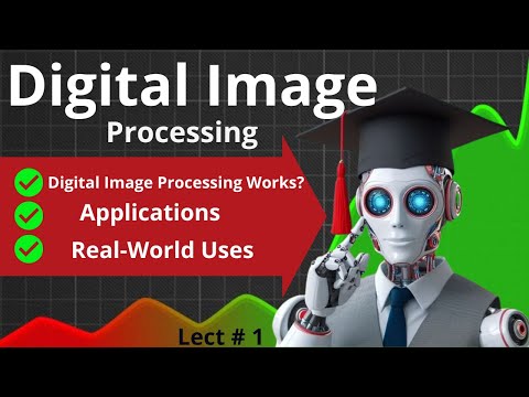 Digital Image Processing || How Digital Image Processing Works? | Applications & Real-World Uses