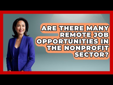 Are There Many Remote Job Opportunities In The Nonprofit Sector? - Learn As An Adult