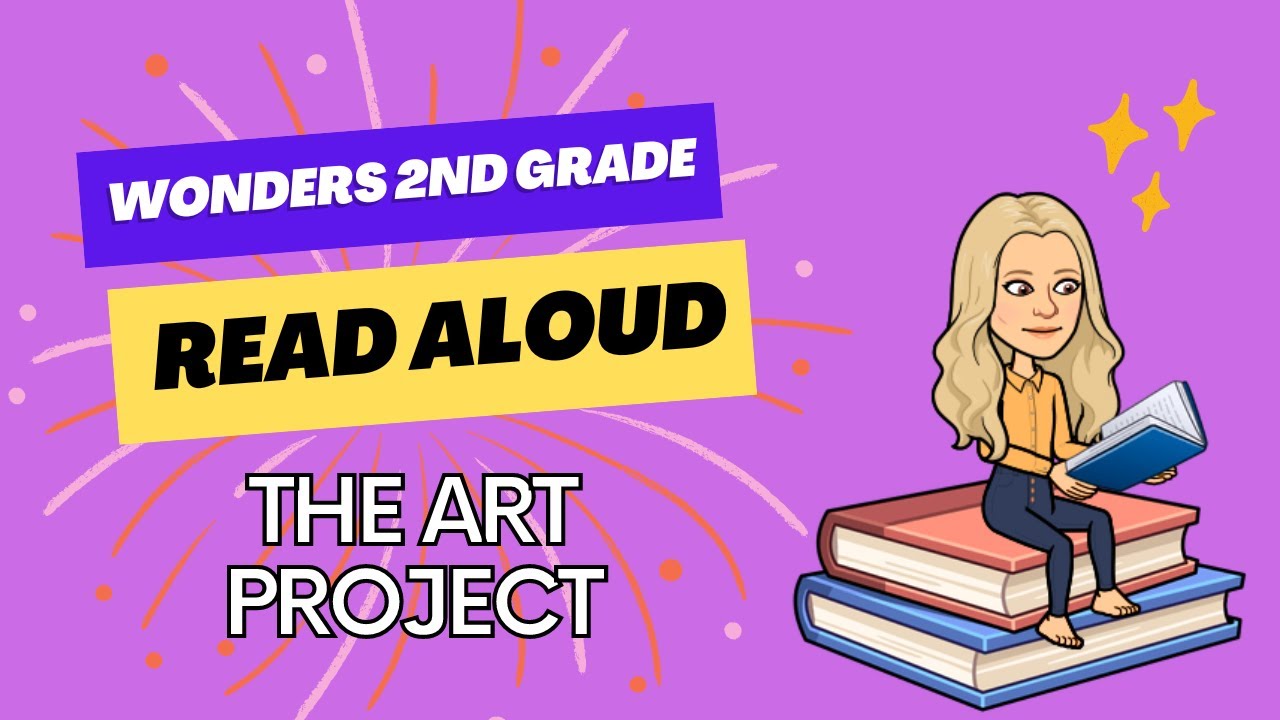 The art project -- Wonders 2nd grade -- read aloud