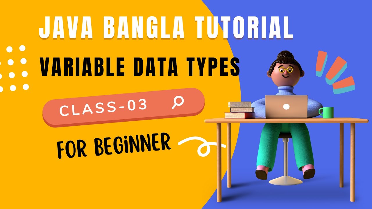 Java Bangla Tutorial Variable Data Types Class Lecture 03
