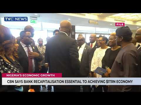 CBN Says Bank Recapitalisation Essential To Achieving $1trn Economy