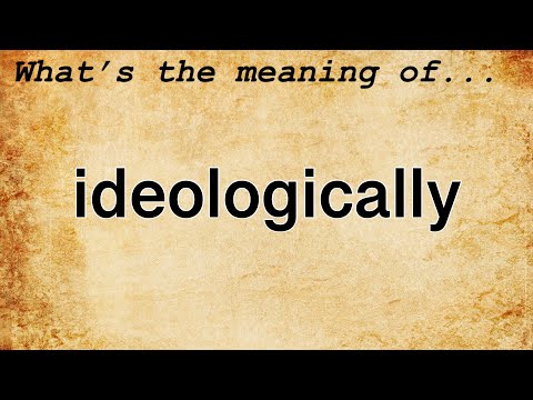 Ideologically Meaning : Definition of Ideologically