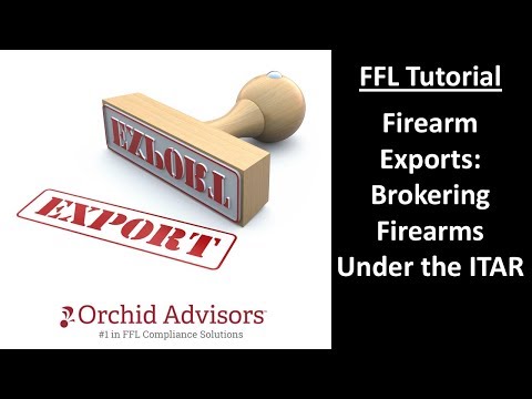 FFL Tutorial - Firearm Exports: Brokering Firearms Under the ITAR