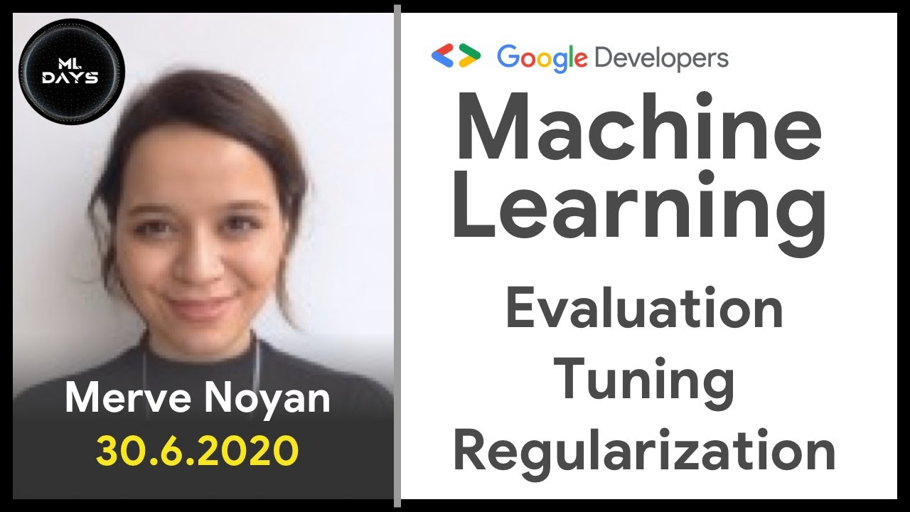 Machine Learning Days | Merve Noyan | Evaluation, Tuning and Regularization | Study Jams 5 | #ml