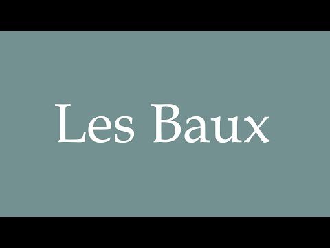 How to Pronounce ''Les Baux'' Correctly in French
