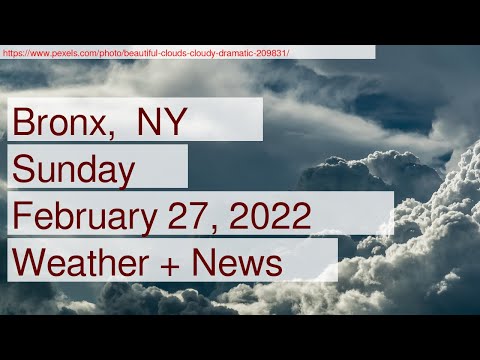 News and Weather Forecast for Sunday February 27, 2022 in Bronx, NY