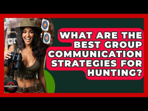 What Are The Best Group Communication Strategies For Hunting? - The Marksman's Journal