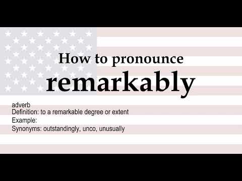 How to pronounce 'remarkably' + meaning