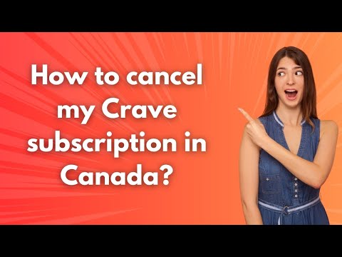 How to cancel my Crave subscription in Canada ? - Step by Step