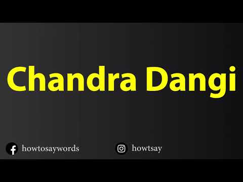 How To Pronounce Chandra Dangi