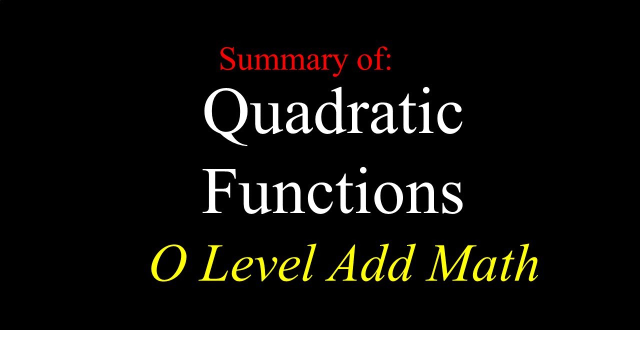 Summary of Quadratic Functions for O Level Add Math