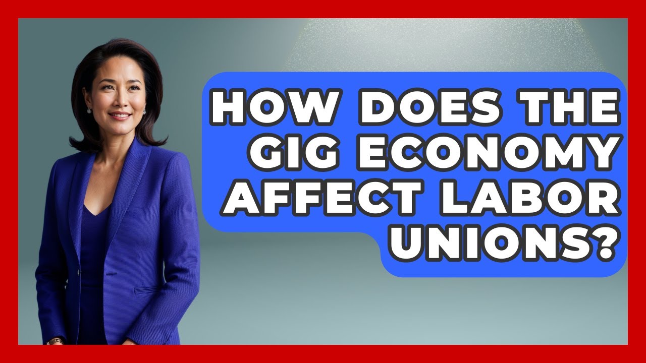 How Does The Gig Economy Affect Labor Unions? - Making Politics Simple