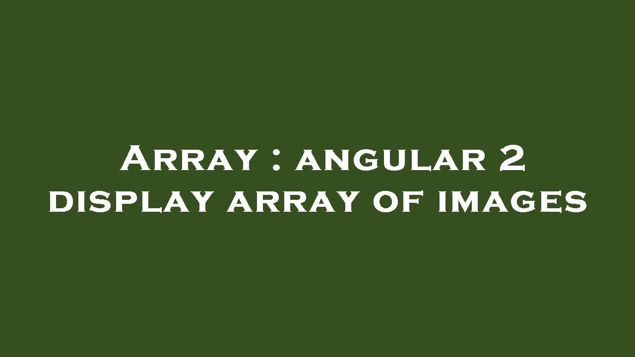 Array : angular 2 display array of images