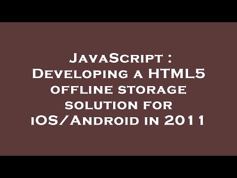 JavaScript : Developing a HTML5 offline storage solution for iOS/Android in 2011