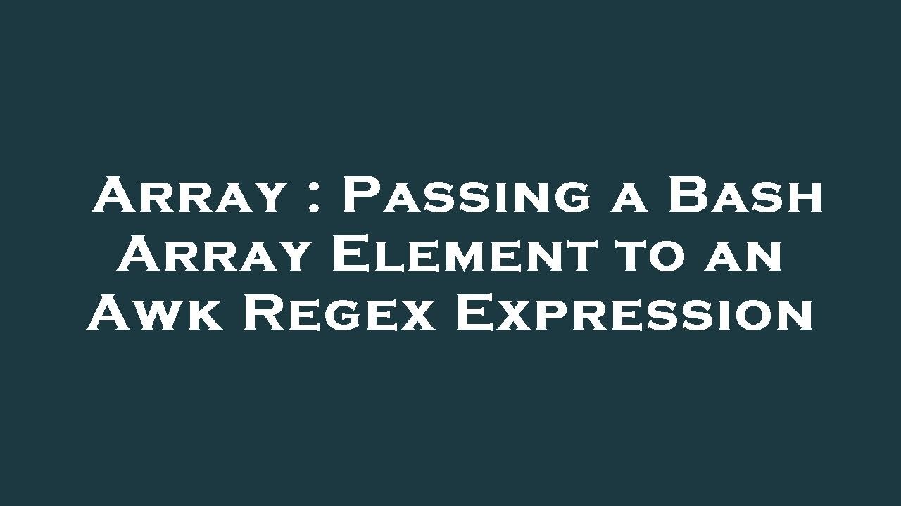 Array : Passing a Bash Array Element to an Awk Regex Expression