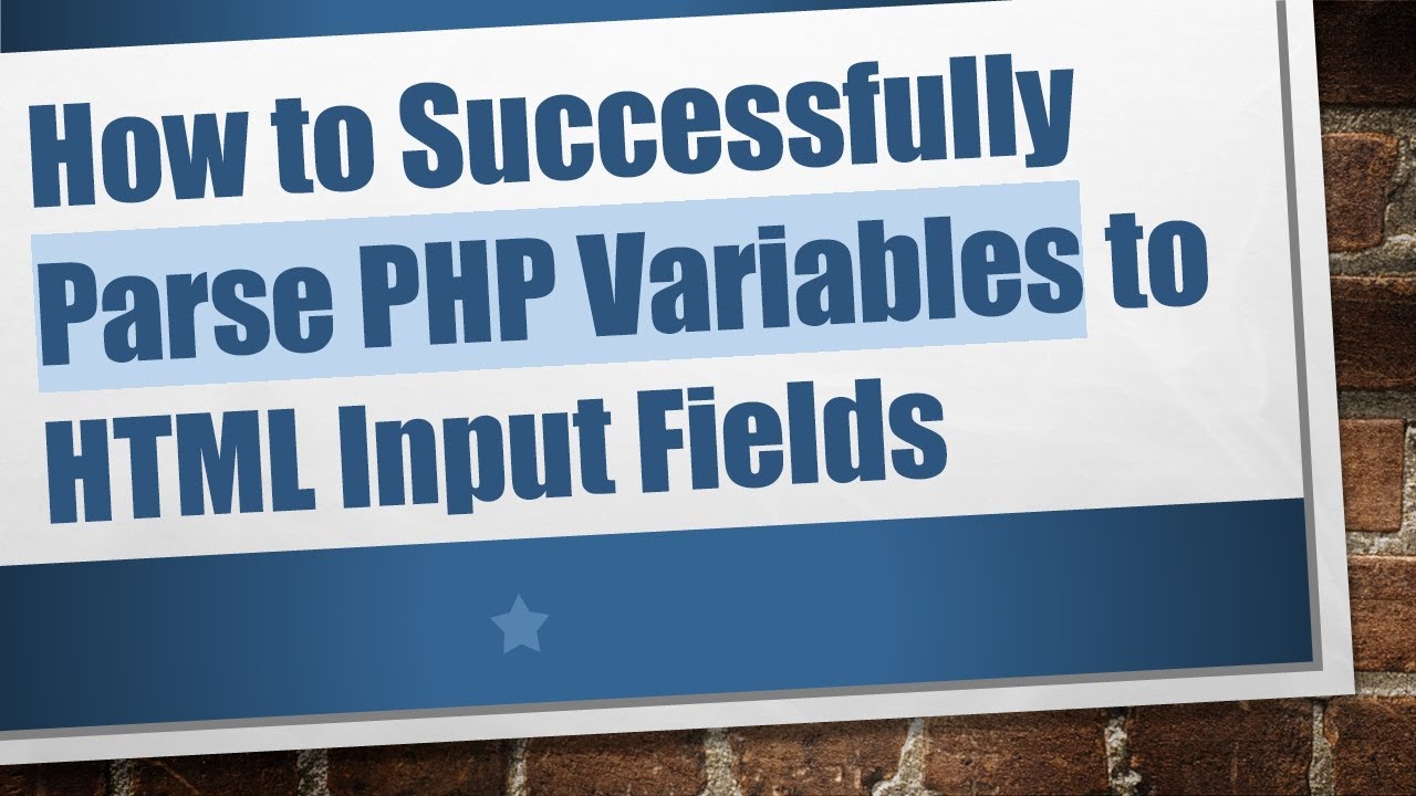 How to Successfully Parse PHP Variables to HTML Input Fields