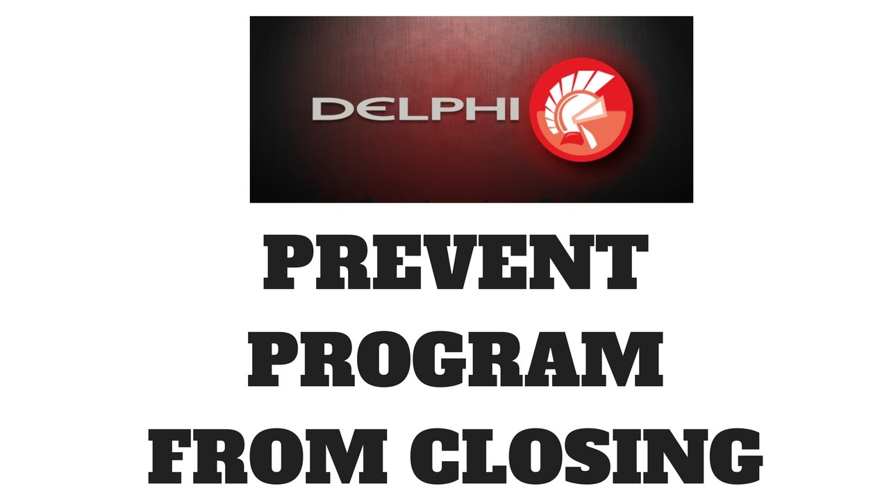 Prevent Delphi Application from closing