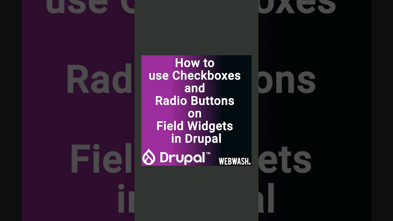 How to use Checkboxes and Radio Buttons on Field Widgets in Drupal
