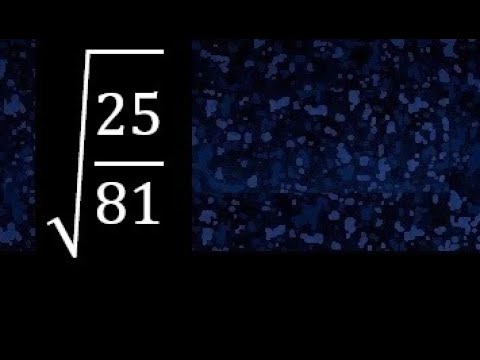 Square root of 25/81 , roots of fractions. root of a fraction or division