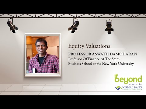 Equity Valuations with Professor Aswath Damodaran, Professor of Finance at The Stern Business School