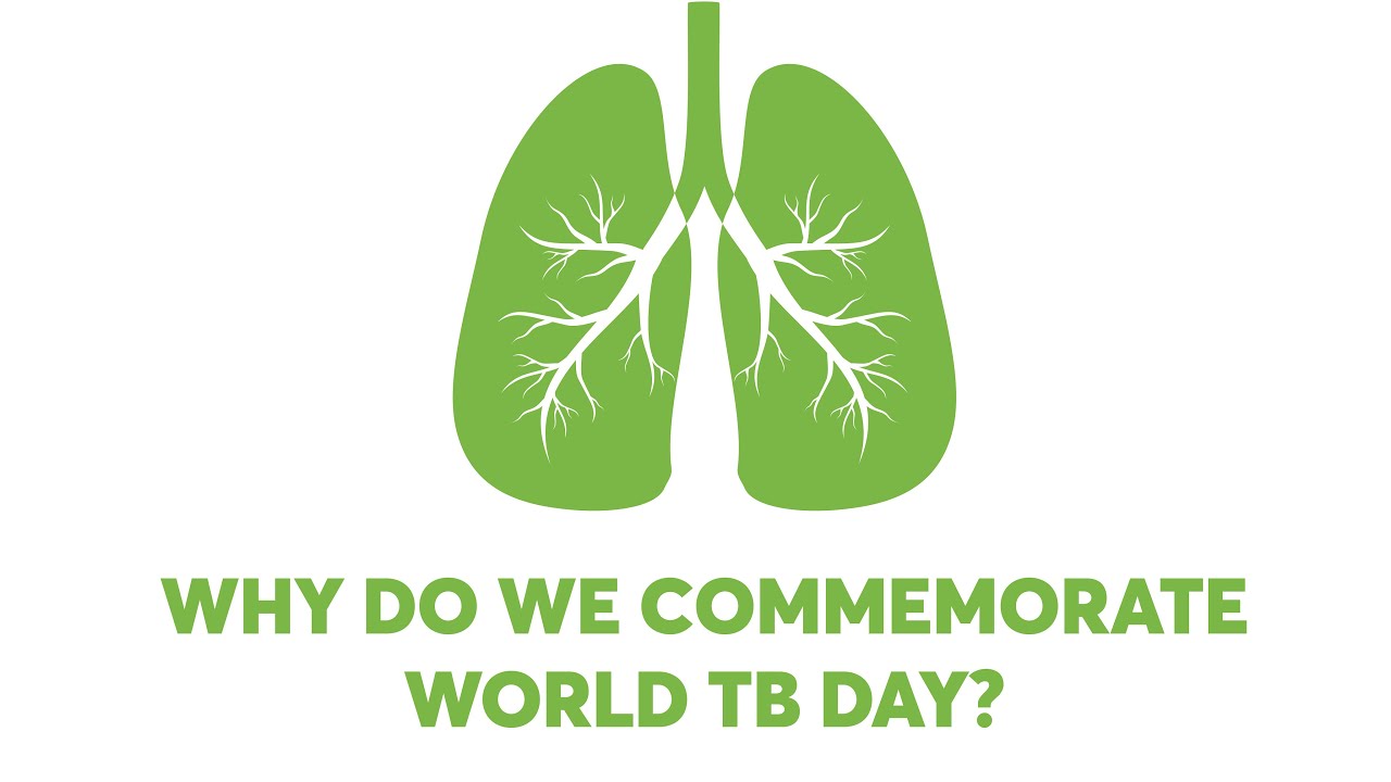 WHY DO WE COMMEMORATE WORLD TB DAY?
