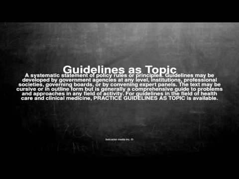 Medical vocabulary: What does Guidelines as Topic mean