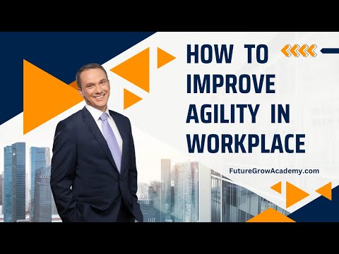 How To Improve Agility In Workplace | Future Grow Academy