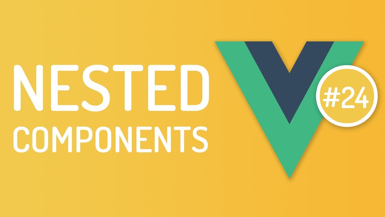 Nested Components in vuejs - Vuejs tutorials - Tutorial 24