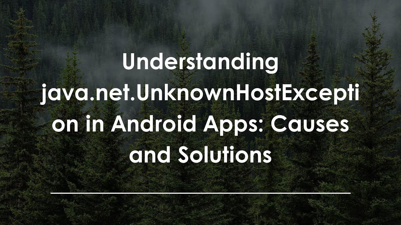 Understanding java.net.UnknownHostException in Android Apps: Causes and Solutions