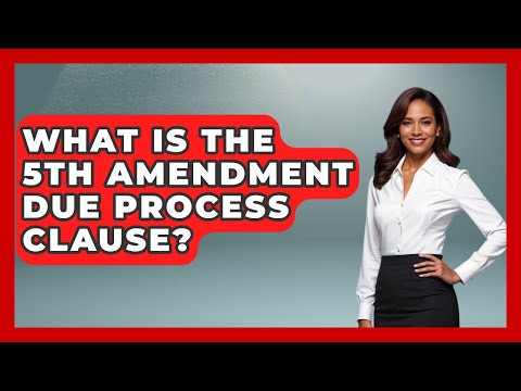 What Is The 5th Amendment Due Process Clause? - Law Enforcement Insider