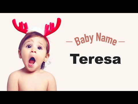Teresa - Girl Baby Name Meaning, Origin and Popularity, 2023
