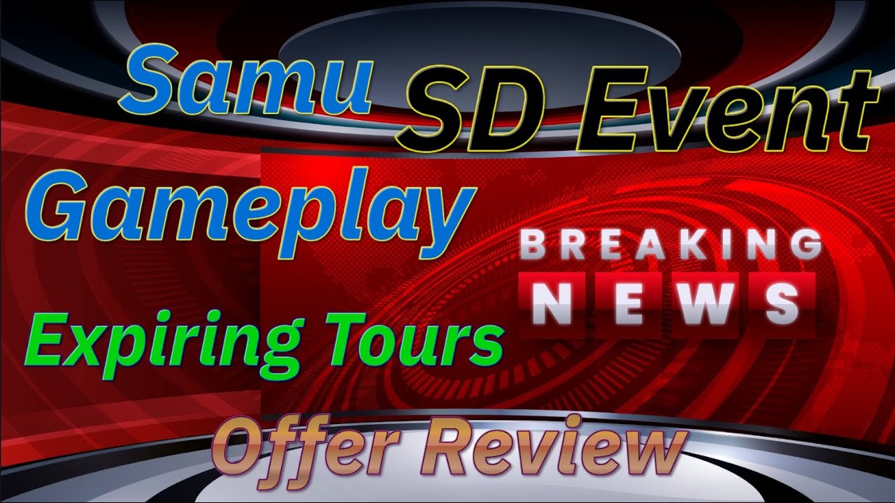 Daily News SD Event, Samu Gameplay, Expiring Tours, Weekend Event Points!? & Offer Review 08/21/25