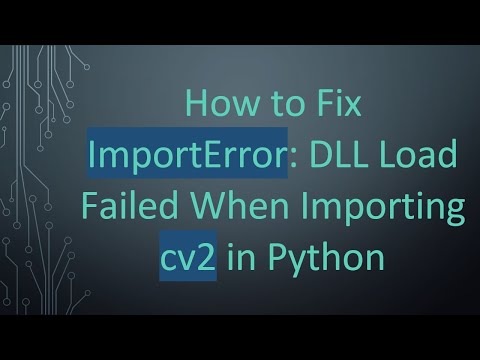 How to Fix ImportError: DLL Load Failed When Importing cv2 in Python