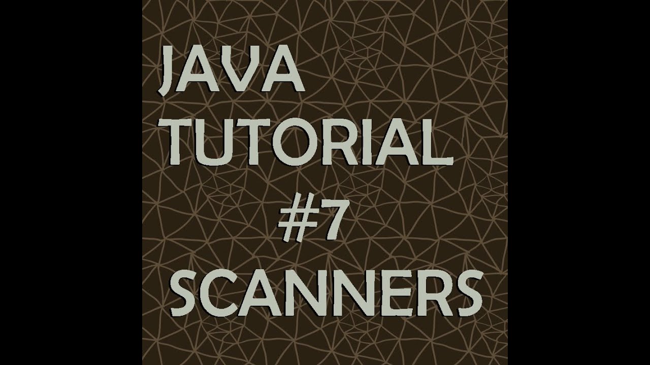 Java Tutorial #7: Scanners