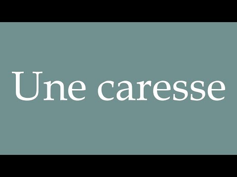 How to Pronounce ''Une caresse'' (A caress) Correctly in French