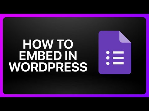 How To Embed Google Forms In WordPress Tutorial