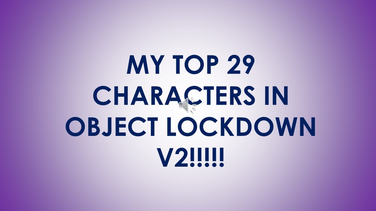 My top 29 characters in Object Lockdown V2!!