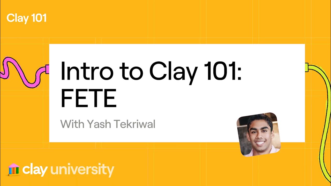 Clay 101 | Lesson 1: The FETE Framework